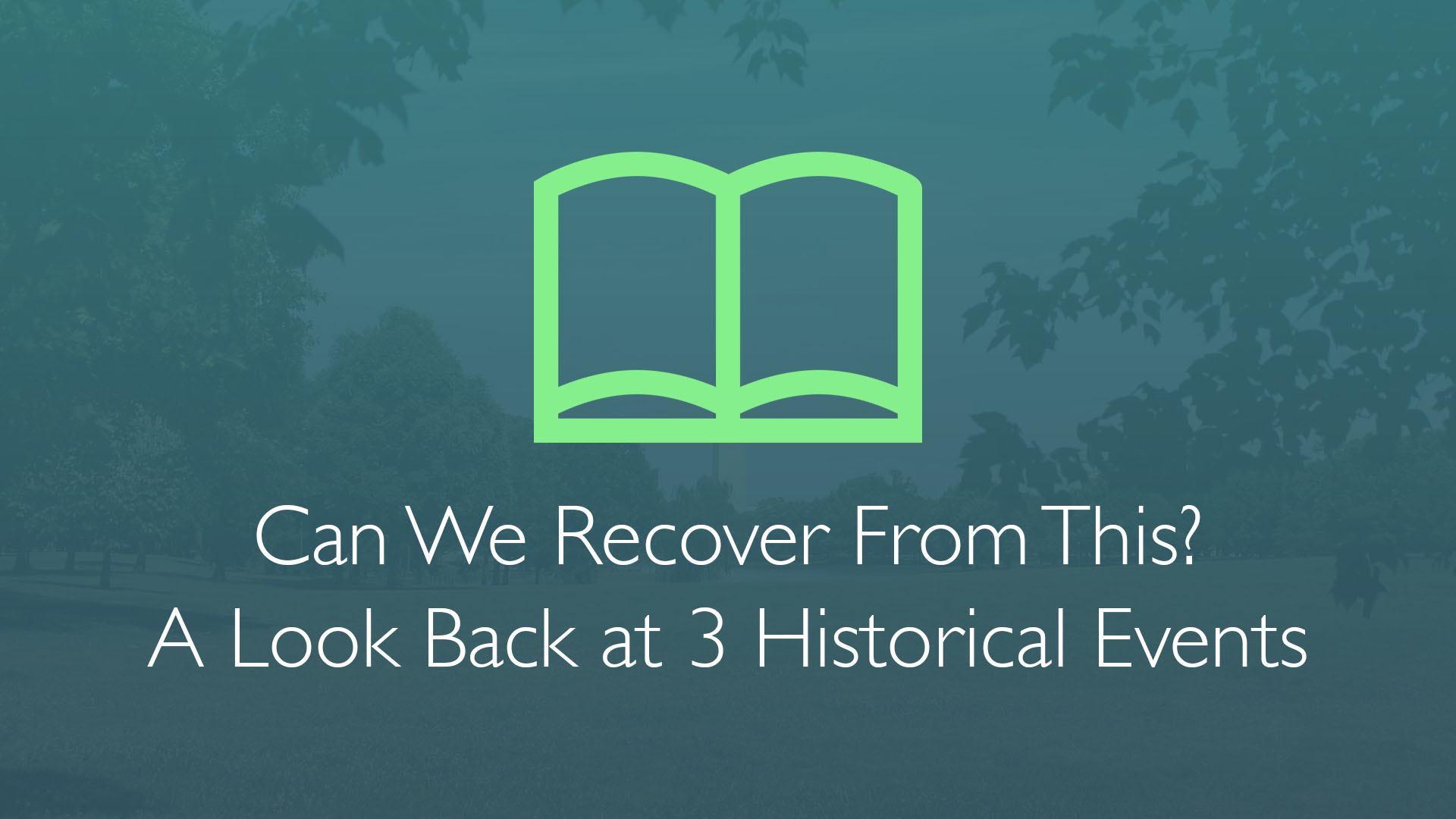 Can We Recover From This? A Look Back at 3 Historical Events ...