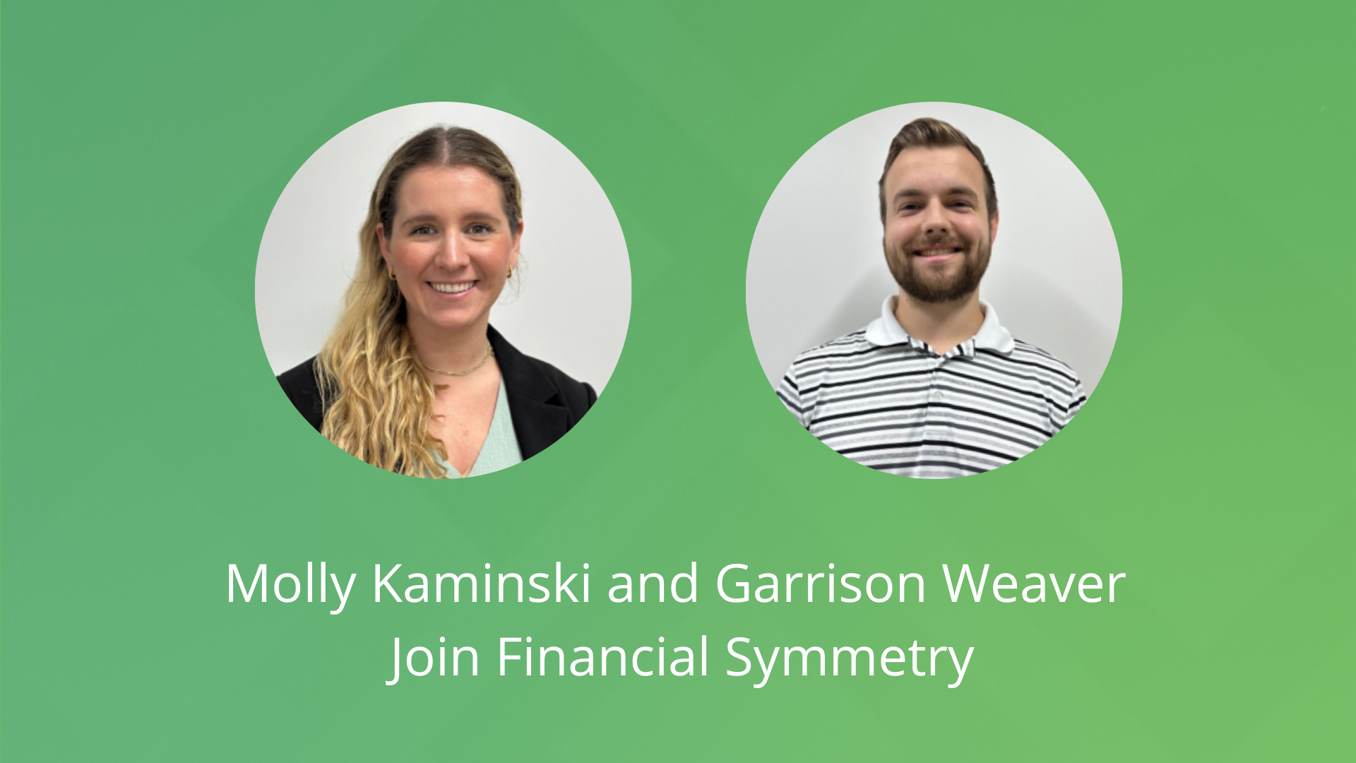 Molly Kaminski and Garrison Weaver Join Financial Symmetry - Financial ...