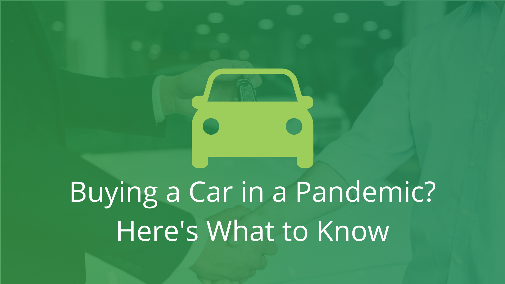 Buying a Car in a Pandemic? Here’s What to Know - Financial Symmetry, Inc.