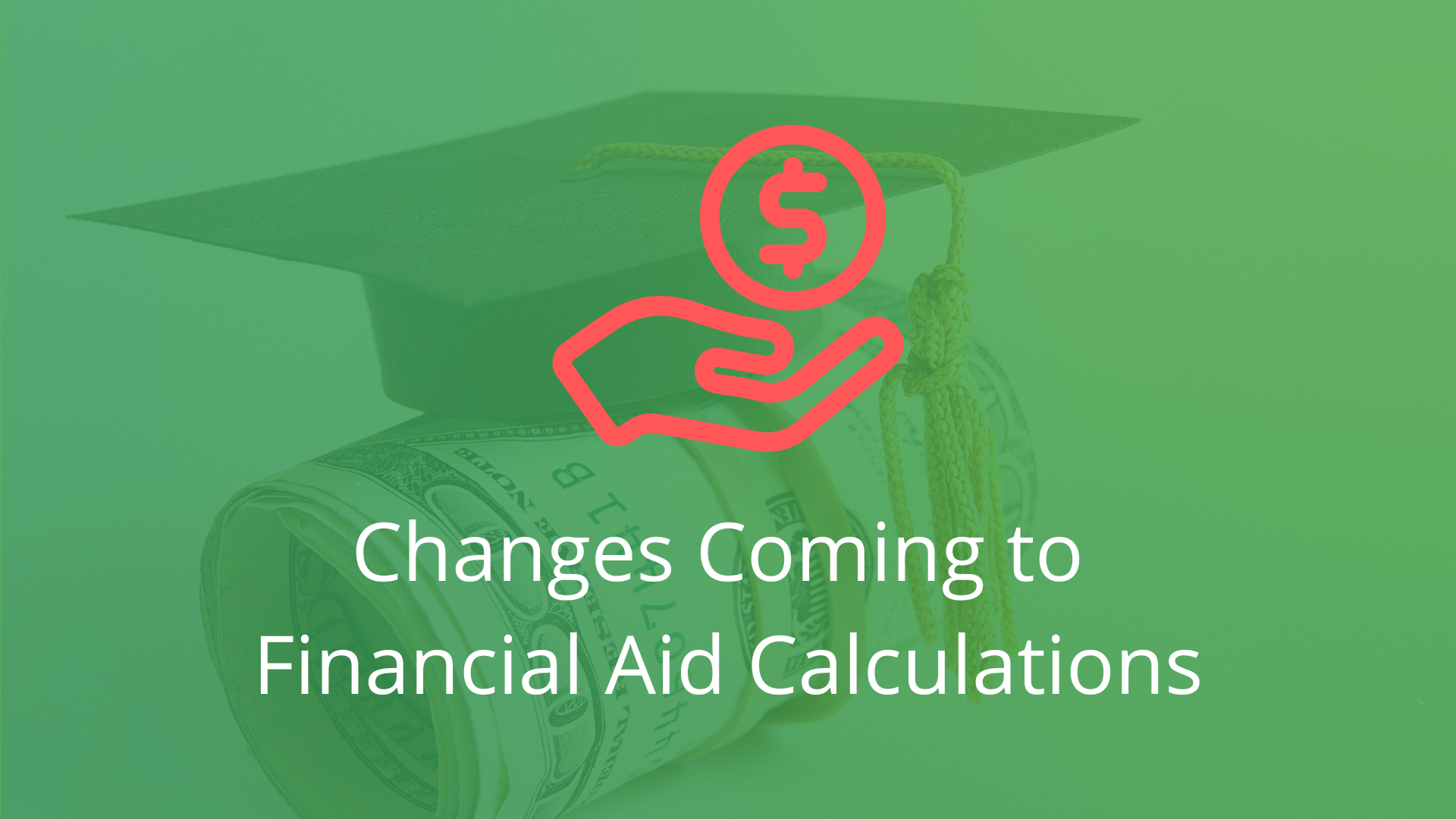 Changes Coming to the Financial Aid Calculations: EFC to SAI ...