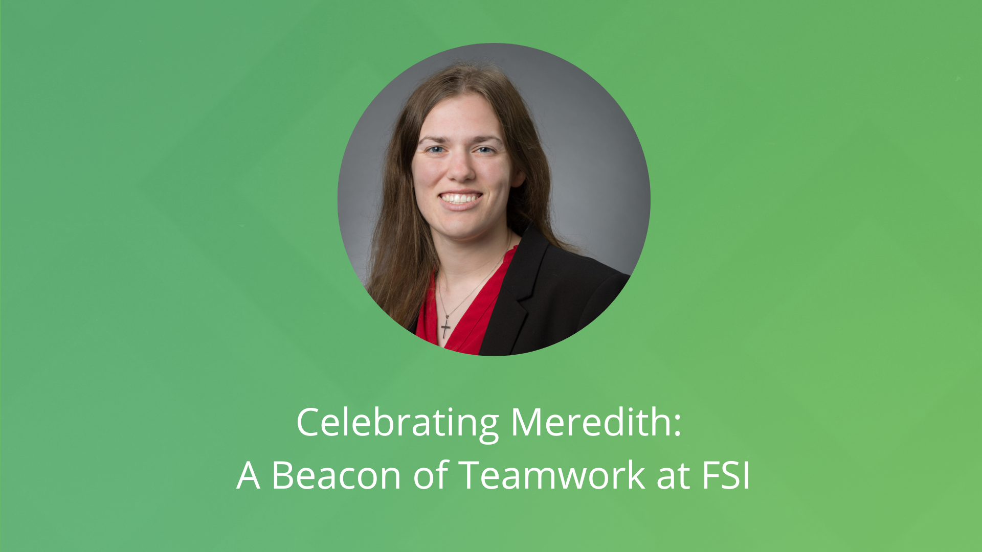 Celebrating Meredith: A Beacon of Teamwork at FSI - Financial Symmetry ...